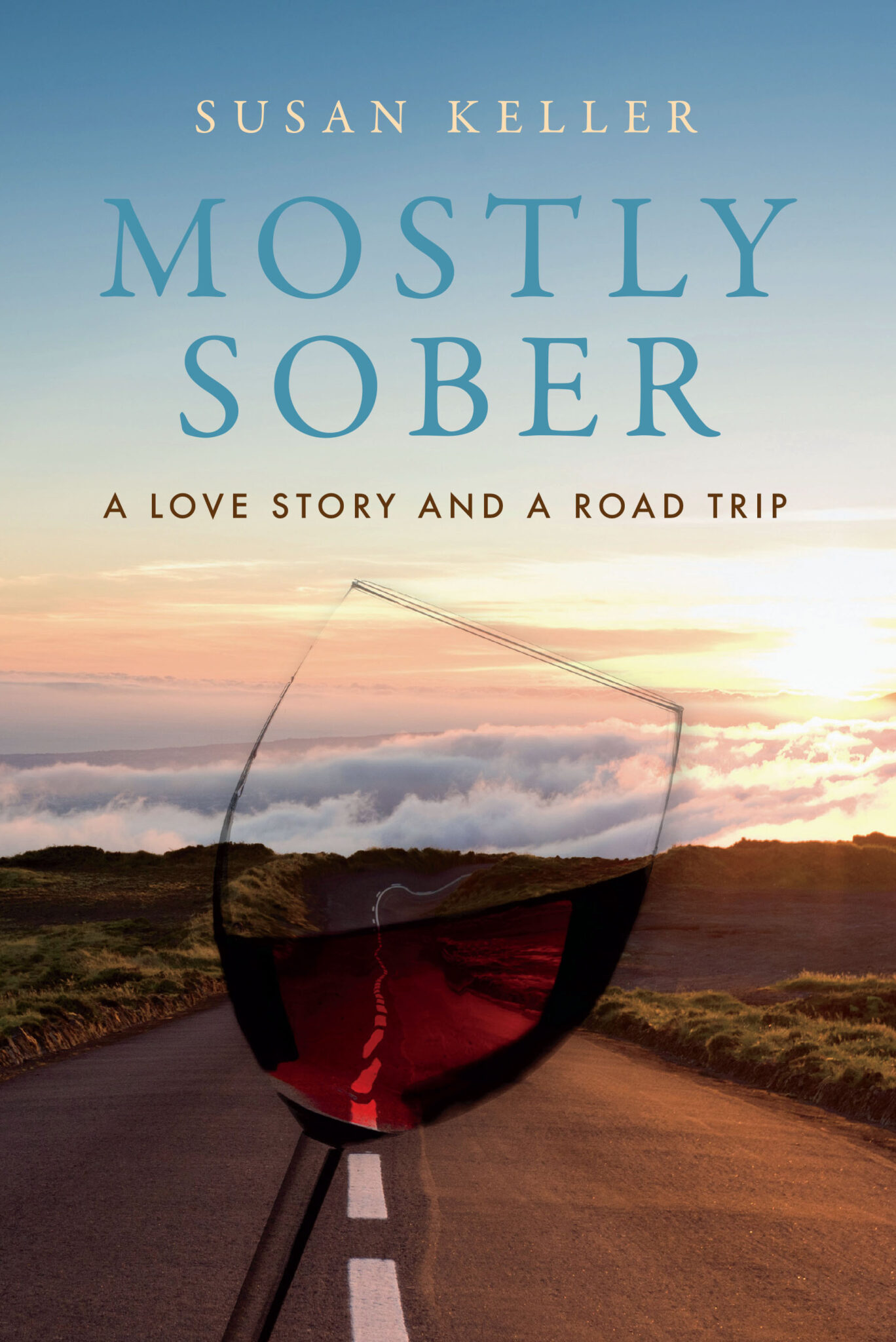 Mostly Sober: A Love Story and a Road Trip | Susan Keller